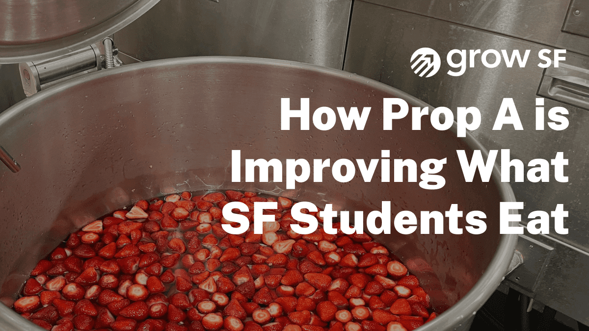 How Prop A is Improving What SF Students Eat | GrowSF.org