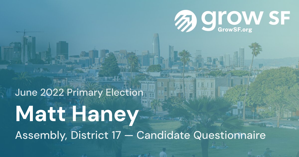Matt Haney — Assembly, District 17 Candidate Questionnaire, June 2022 ...