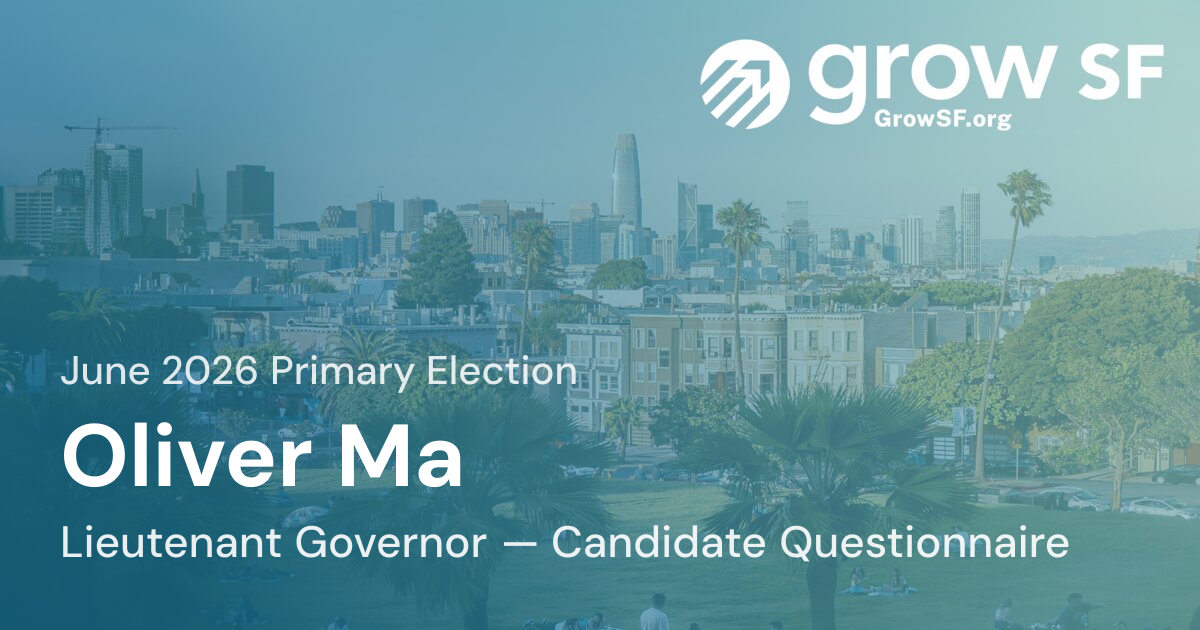 Oliver Ma — Lieutenant Governor Candidate Questionnaire | GrowSF.org
